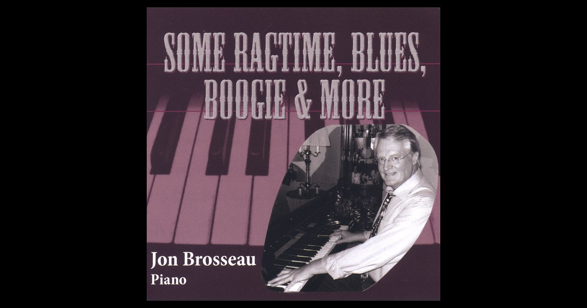 ‎Some Ragtime, Blues, Boogie & More - Album by Jon Brosseau - Apple Music