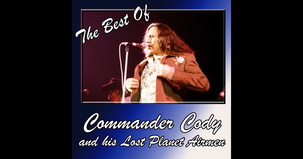 ‎The Best Of Commander Cody and His Lost Planet Airmen - Album by ...