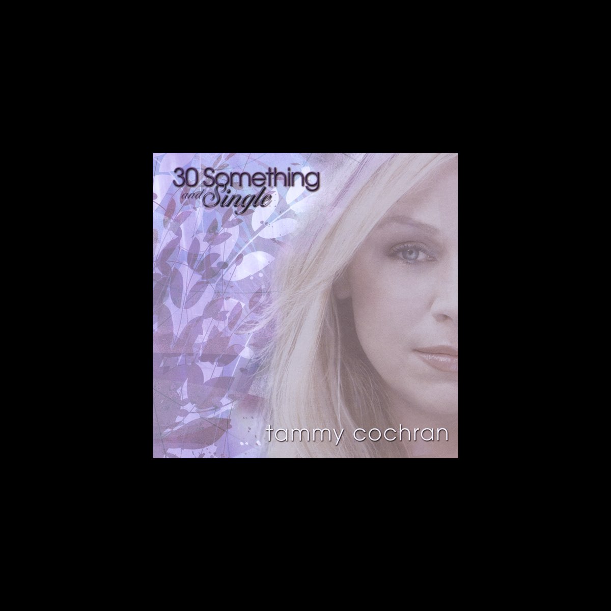 ‎30 Something and Single - Album by Tammy Cochran - Apple Music