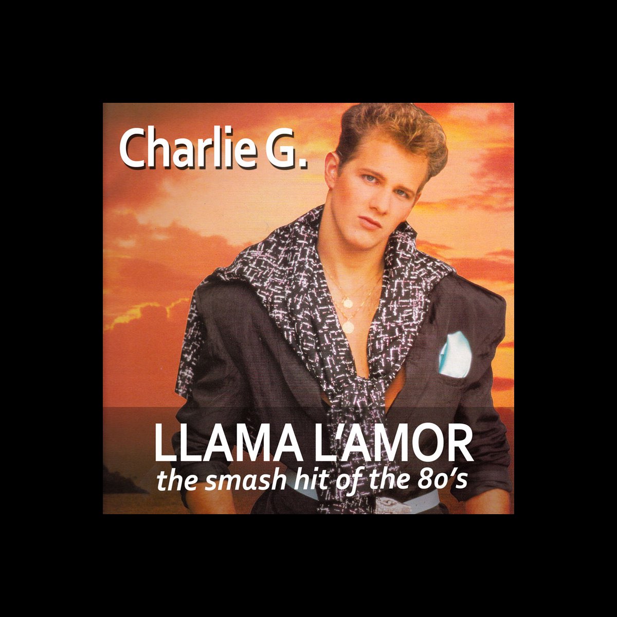 ‎LLAMA L'AMOR (The smash hit of the 80's) - Single - Album by Charlie G ...