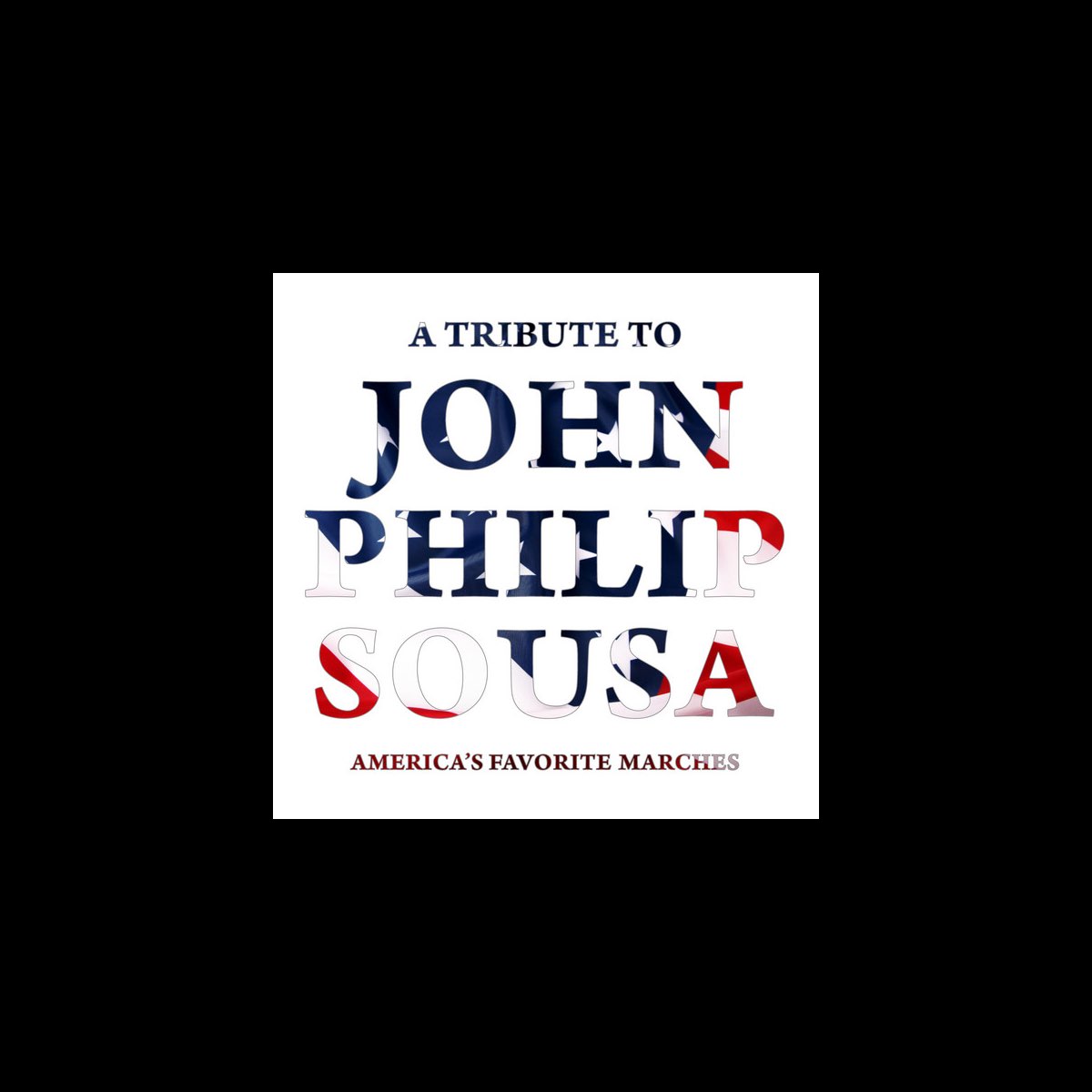 ‎A Tribute to John Philip Sousa - Album by John Philip Sousa - Apple Music