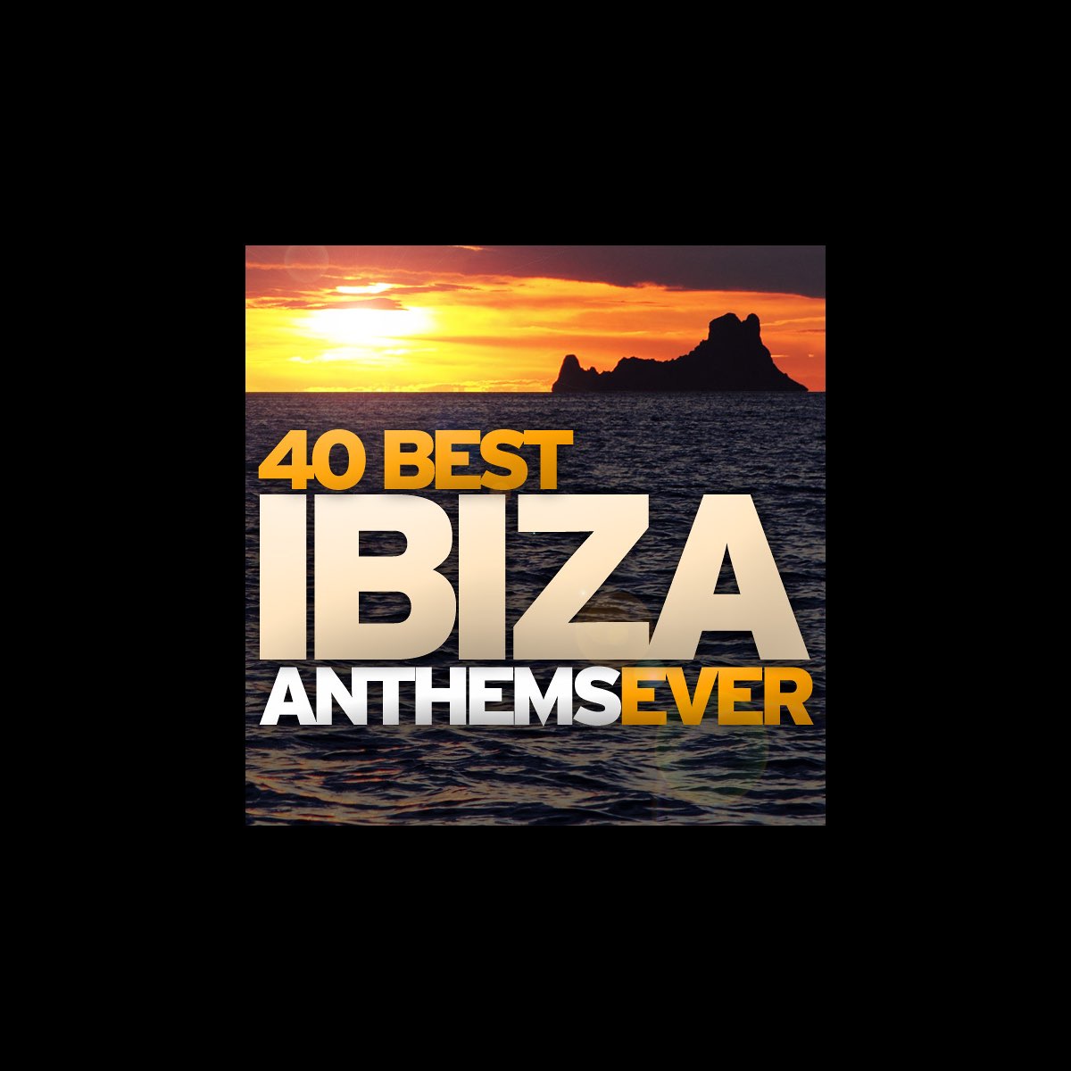 ‎40 Best Ibiza Anthems Ever - Album by Various Artists - Apple Music