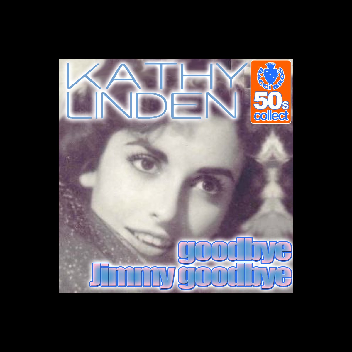 ‎Goodbye Jimmy Goodbye (Remastered) - Single - Kathy Lindenのアルバム ...