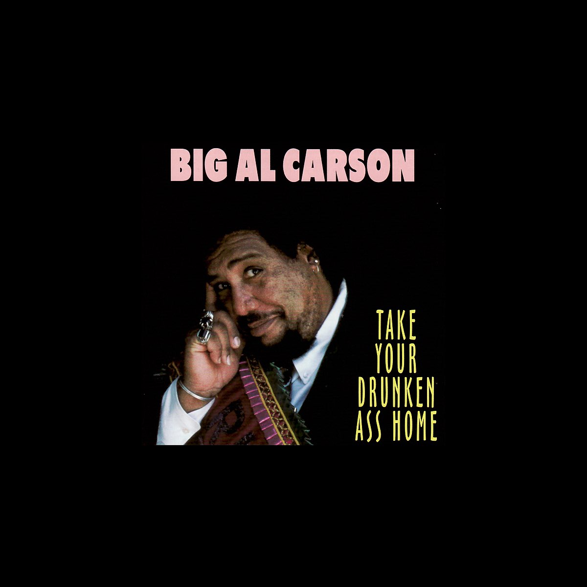 ‎Take Your Drunken Ass Home - Album by Big Al Carson - Apple Music