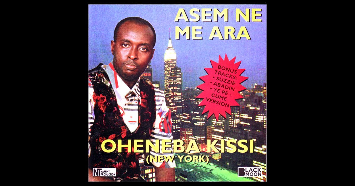 ‎Asem Ne Me Ara - Album by Oheneba Kissi - Apple Music