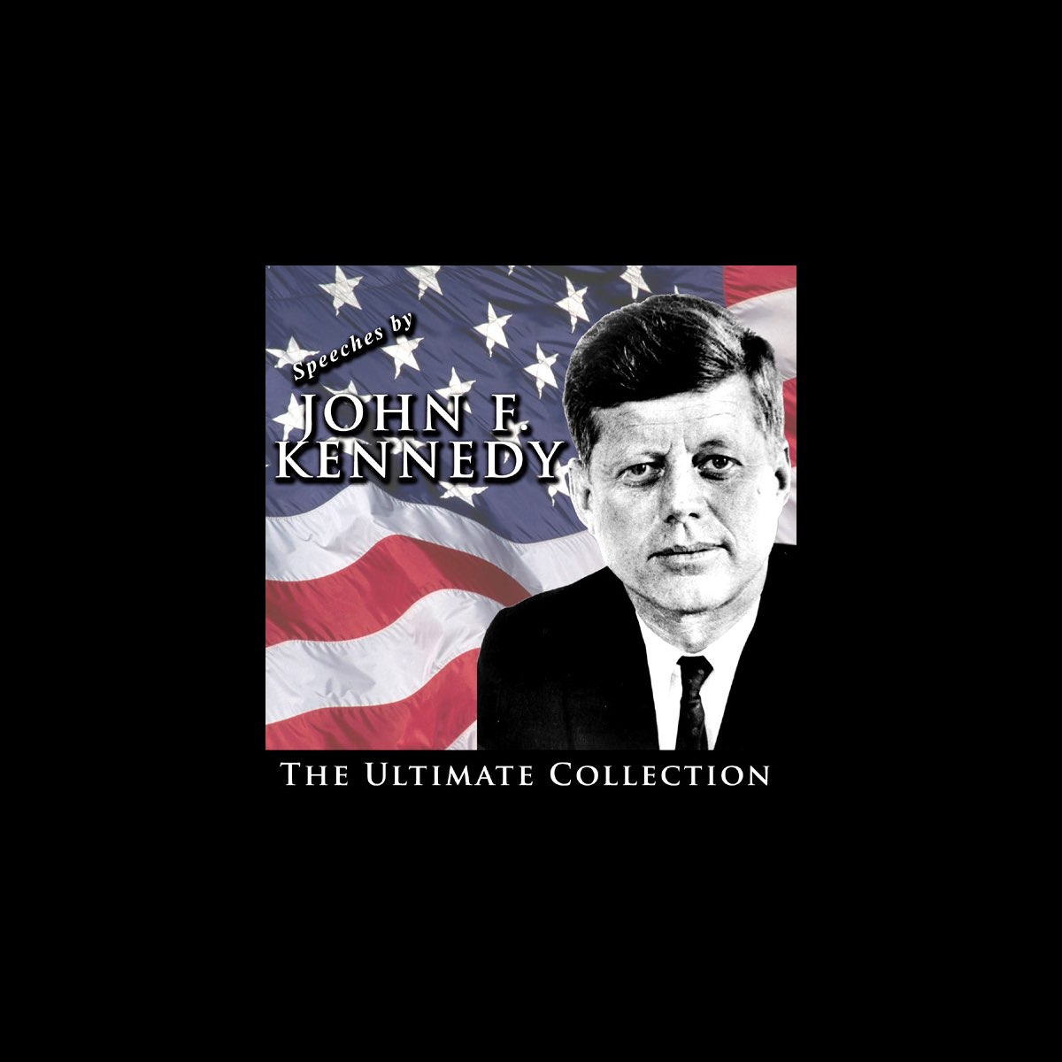 ‎Speeches By John F. Kennedy - The Ultimate Collection - Album by John ...