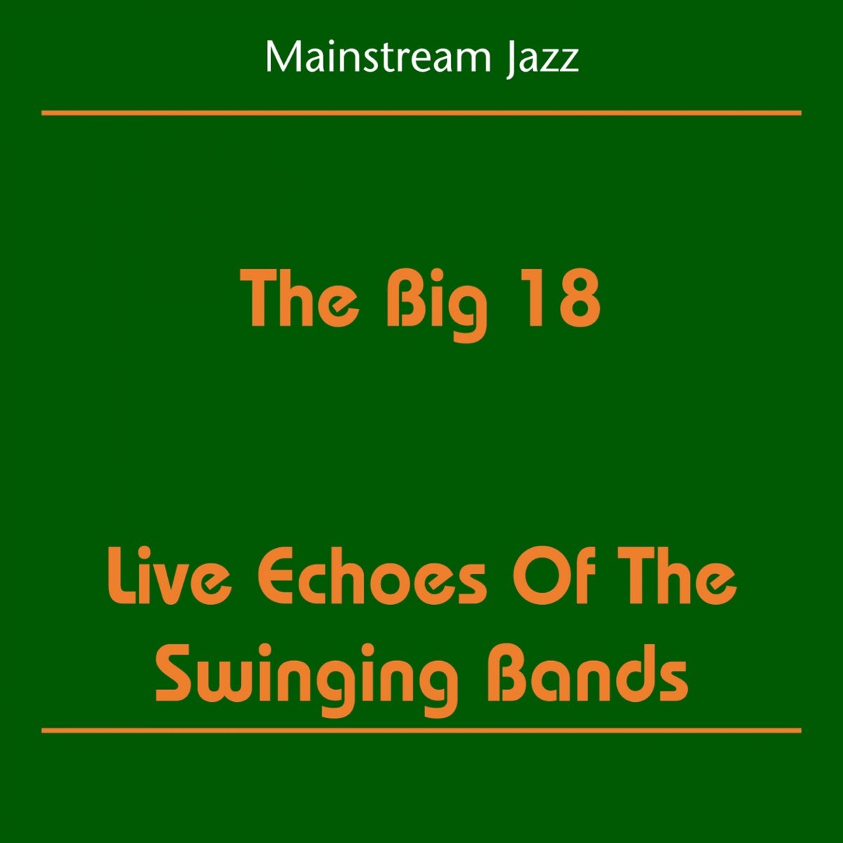 ‎Mainstream Jazz (The Big 18 - Live Echoes Of The Swinging Bands) by ...