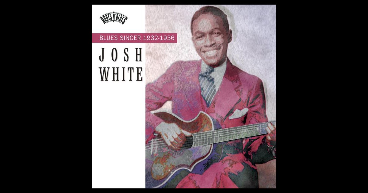 Blues Singer (1932-1936)” álbum de Josh White en Apple Music