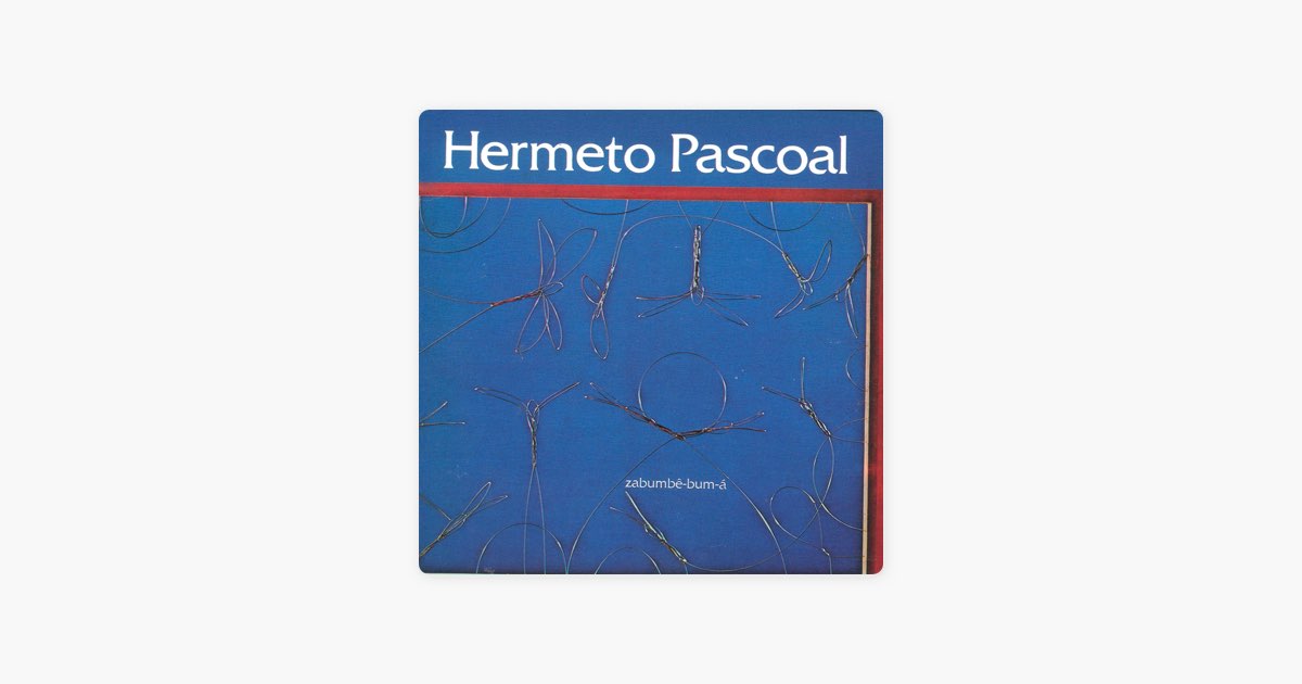 ‎Zabumbe-bum-á (Remasterizado) - エルメート・パスコアールのアルバム - Apple Music