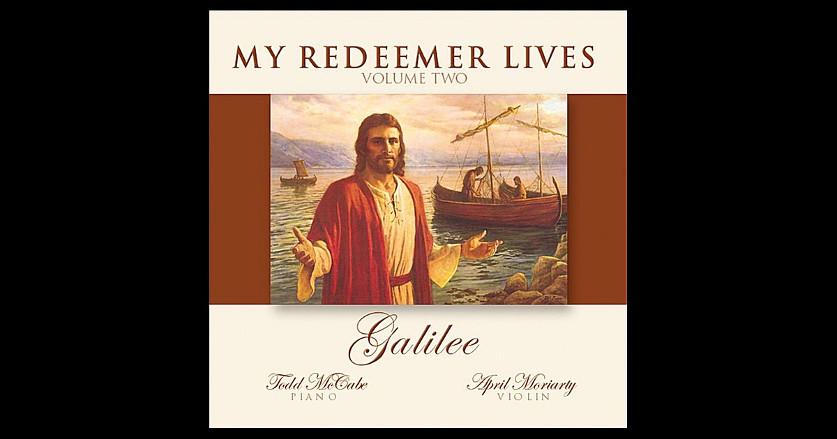 My Redeemer Lives, Vol. 2: Galilee” álbum de April Moriarty & Todd ...