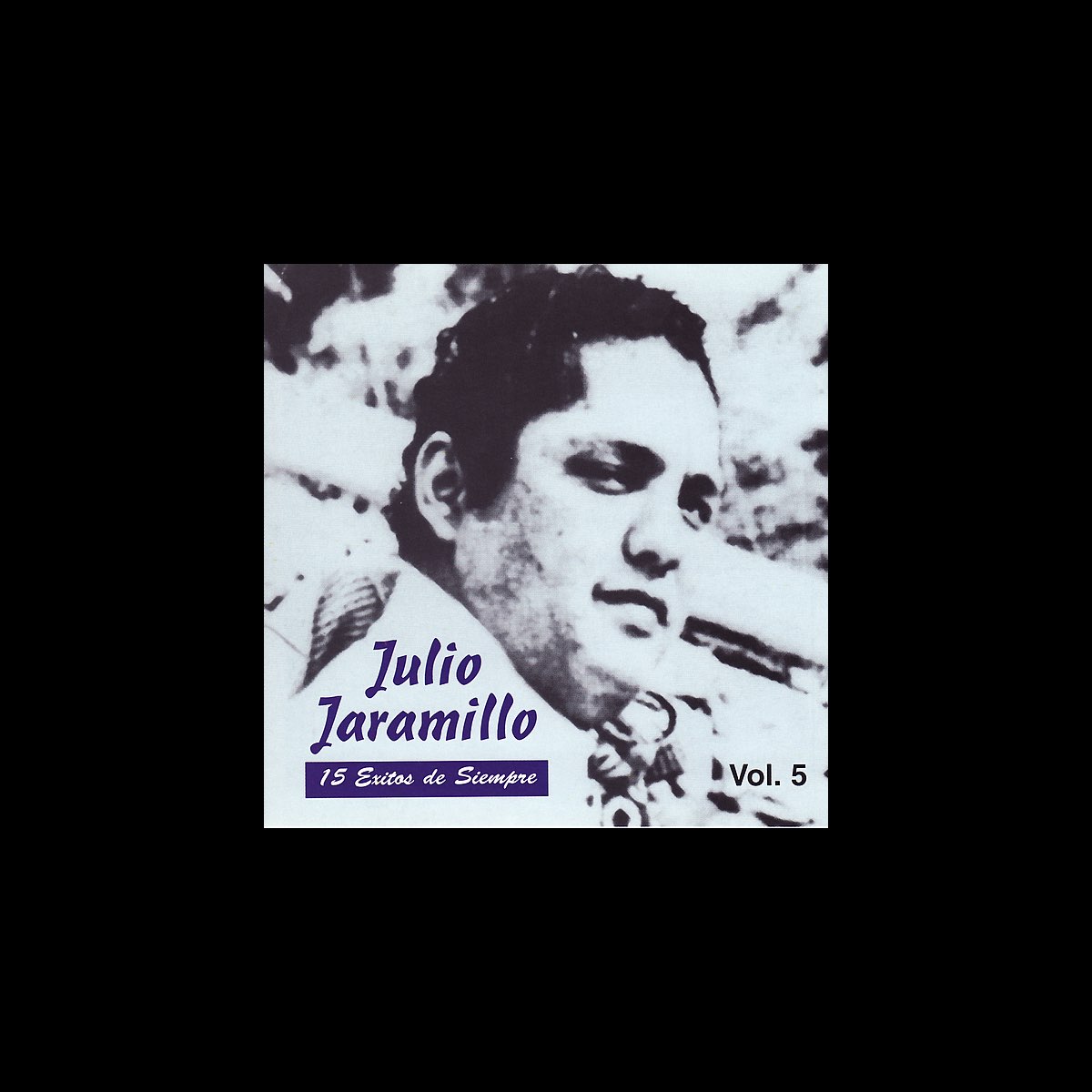 ‎15 Éxitos de Siempre, Vol. 5 - Album by Julio Jaramillo - Apple Music