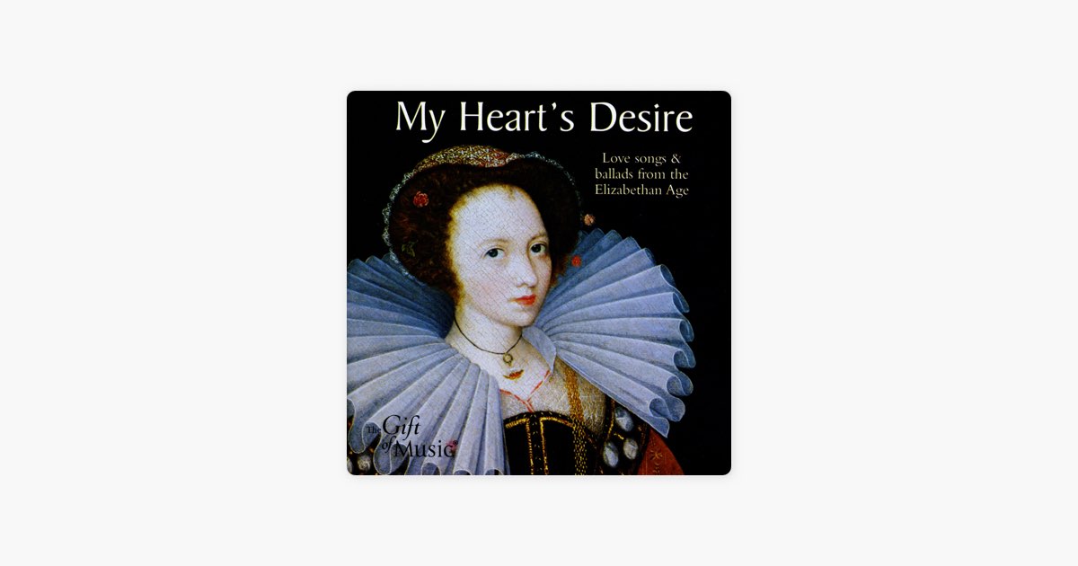 ‎My Heart's Desire: Love Songs and Ballads from the Elizabethan Age ...