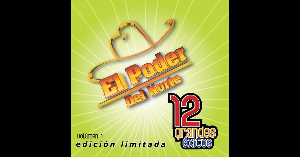 El Poder del Norte: 12 Grandes Exitos, Vol. 1” álbum de El Poder del ...