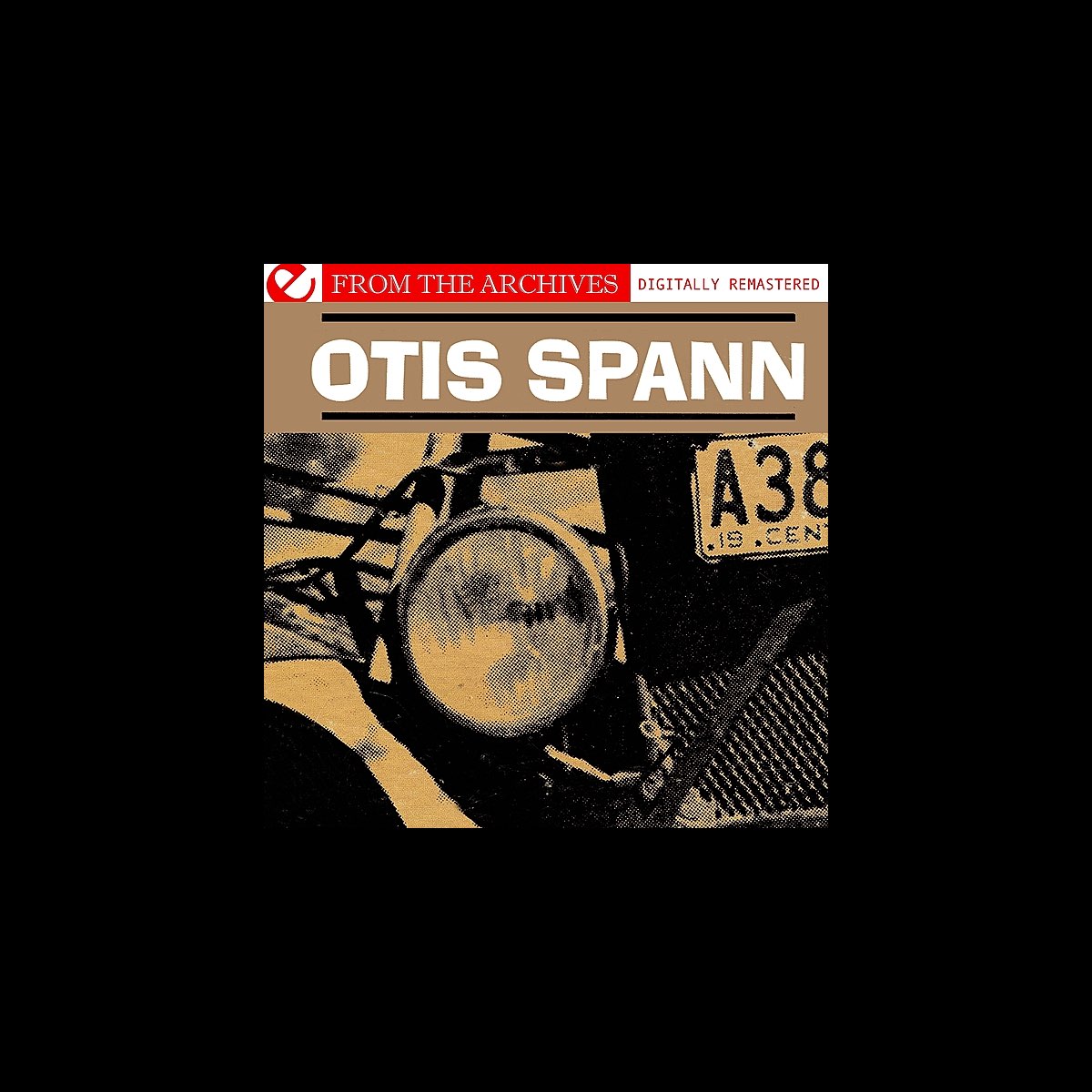 ‎Otis Spann - from the Archives (Digitally Remastered) - オーティス・スパンのアルバム ...