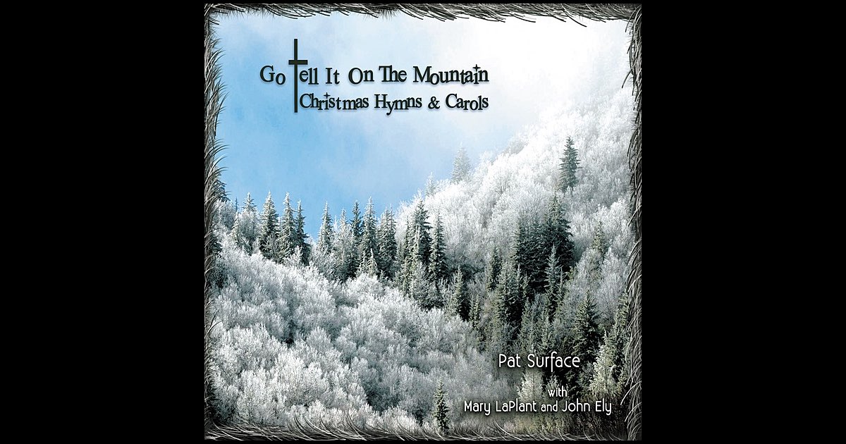 ‎Go Tell It on the Mountain: Christmas Hymns & Carols - Album by Pat ...