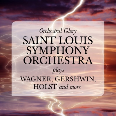 Orchestral Glory - Saint Louis Symphony Orchestra Plays Wagner ...