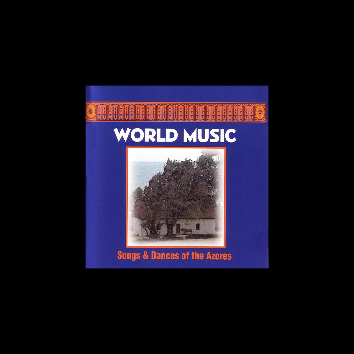 ‎Songs and Dances of the Azores - Album by World Music - Apple Music