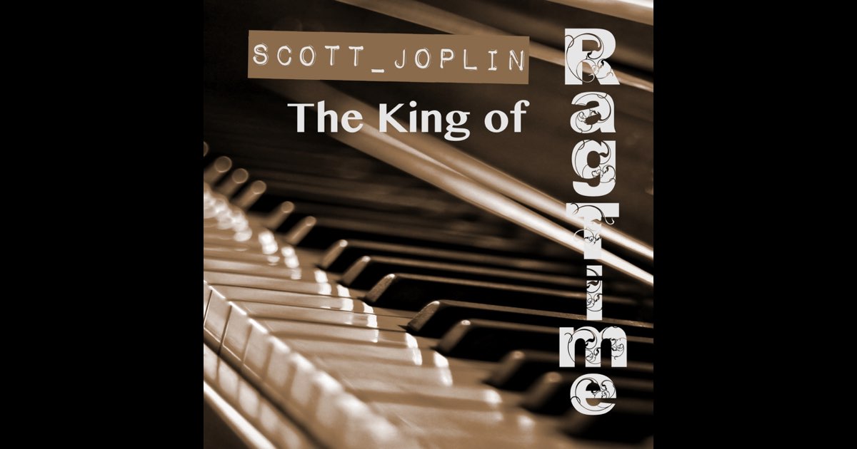 The King of Ragtime》- 斯科特・乔普林的专辑 - Apple Music