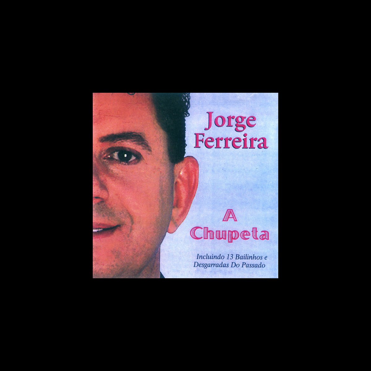 ‎A Chupeta - Album by Jorge Ferreira - Apple Music