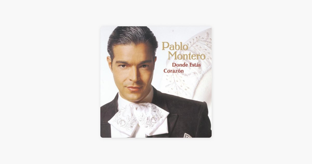 ‎Dónde Estás Corazón - Brano di Pablo Montero - Apple Music