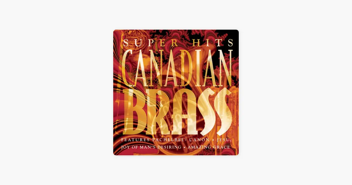‎Canadian Brass Super Hits by Canadian Brass - Apple Music Classical