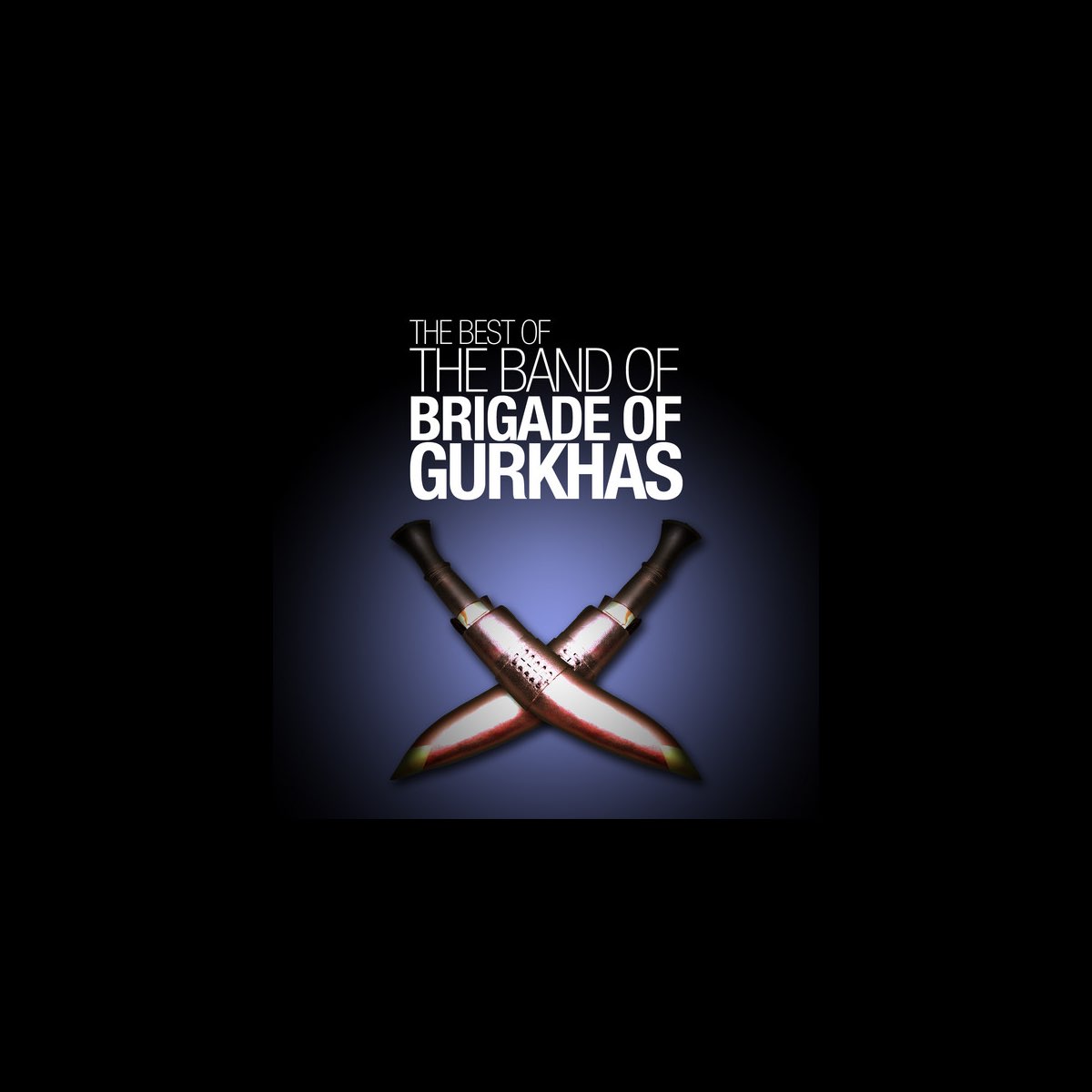 ‎The Best of the Band of the Brigade of Gurkhas - Album by The Band of ...