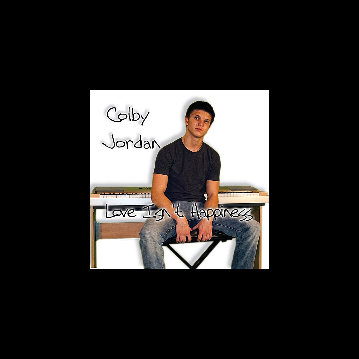 ‎Love Isn't Happiness by Colby Jordan on Apple Music