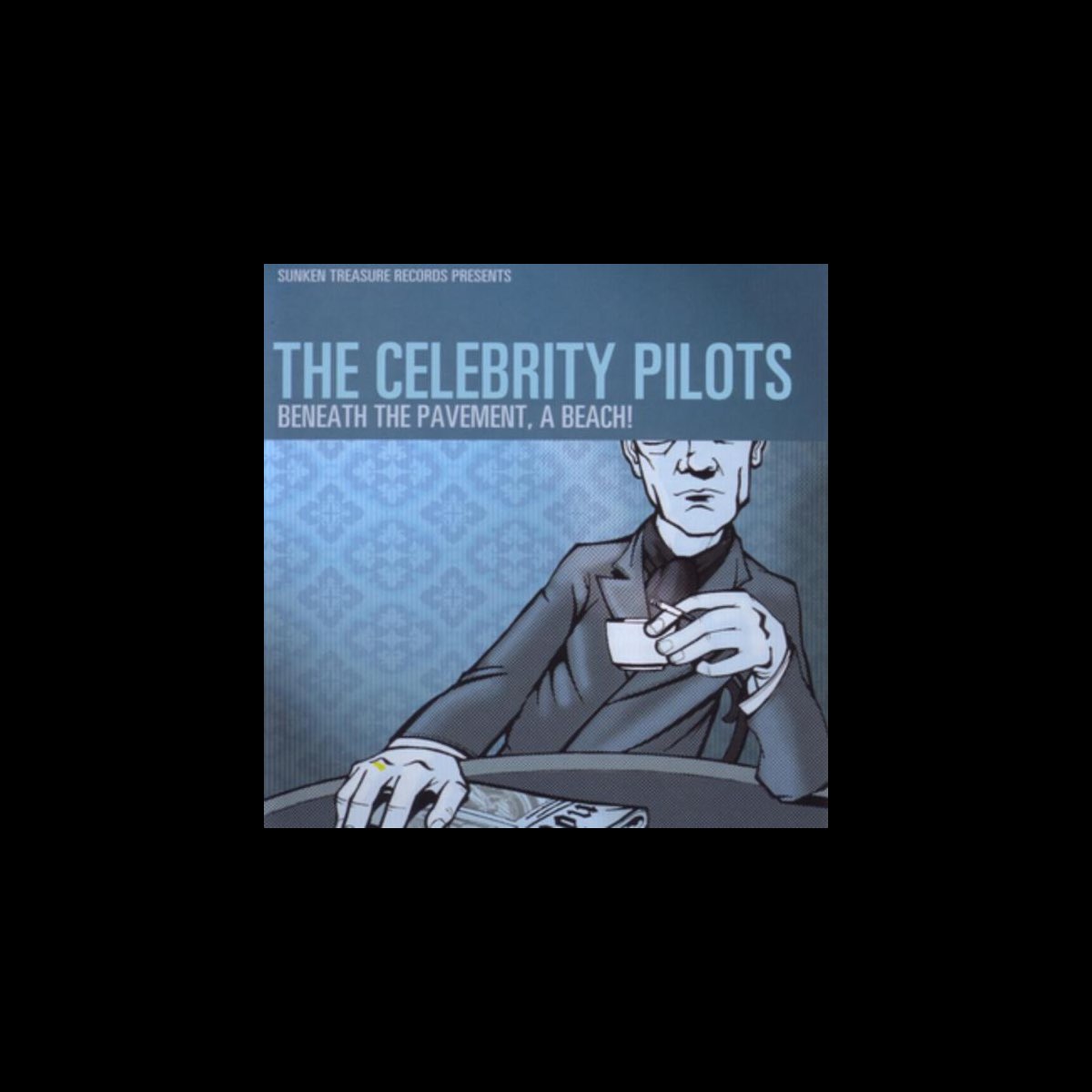 ‎Beneath the Pavement, a Beach! - Album by The Celebrity Pilots - Apple Music