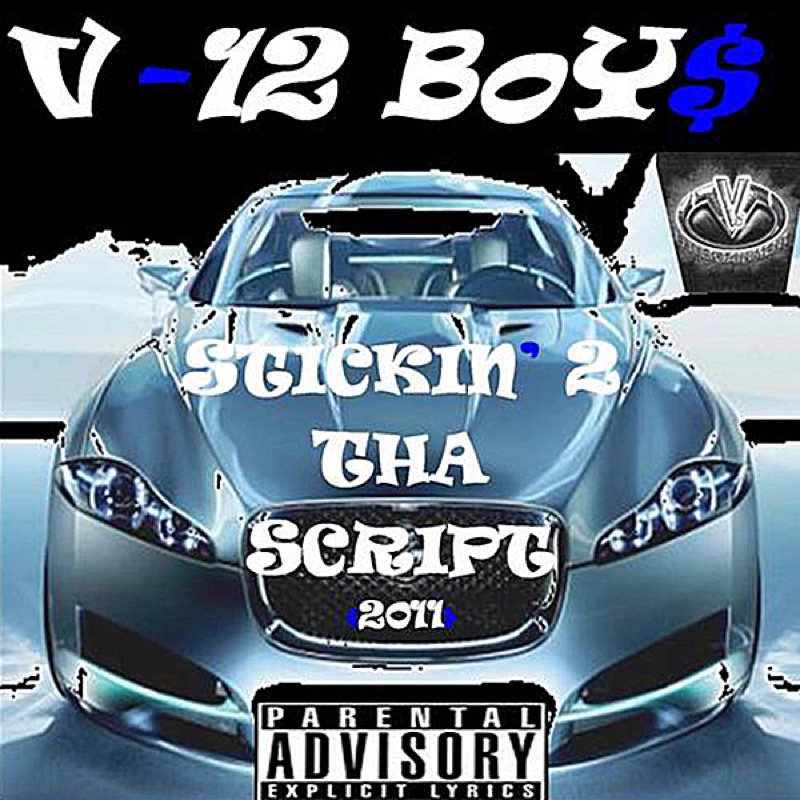 Stickin' 2 Tha Script - V-12 Boy$: Song Lyrics, Music Videos & Concerts