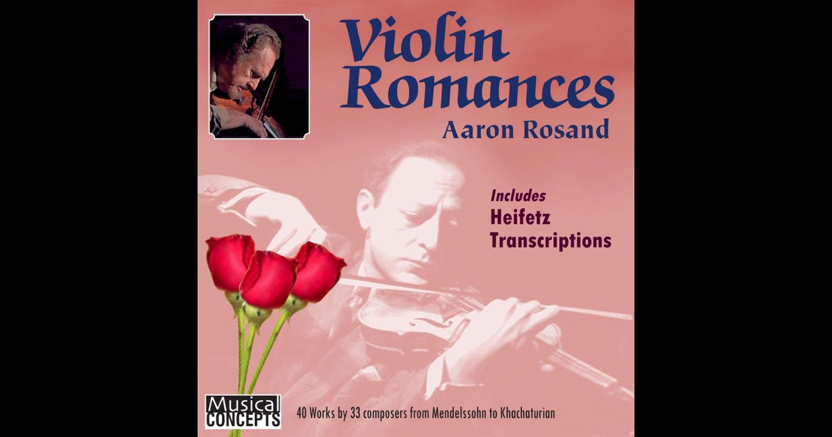 ROSAND: Aaron Rosand Plays Violin Romances & Heifetz Transcriptions ...