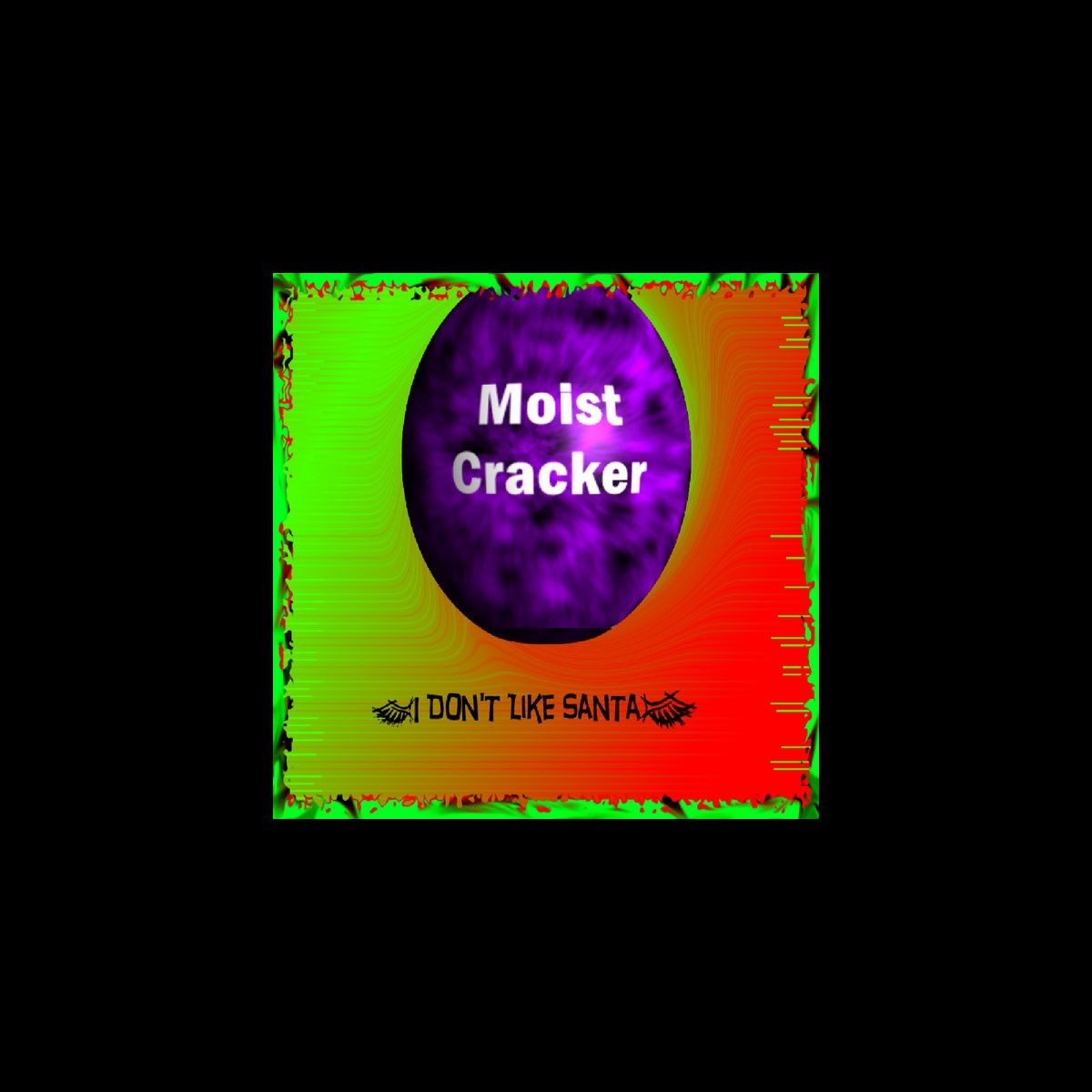 ‎I Don't Like Santa - Album by Moist Cracker - Apple Music