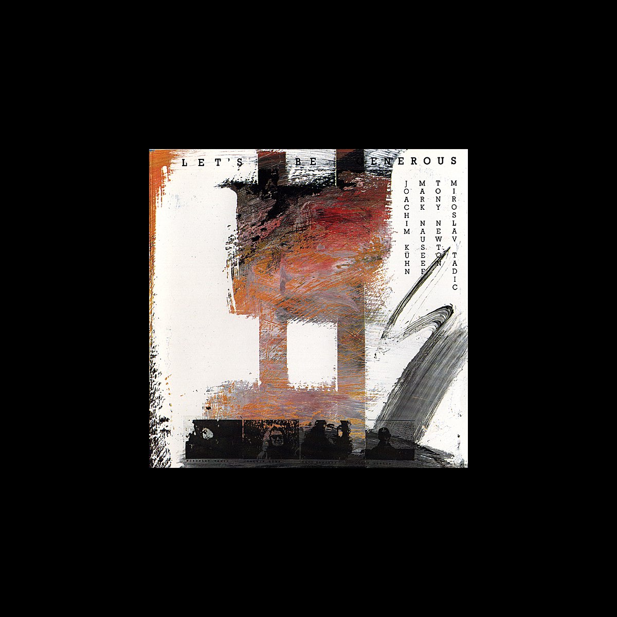 ‎Let's Be Generous - Album by Joachim Kühn, Mark Nauseef, Tony Newton ...