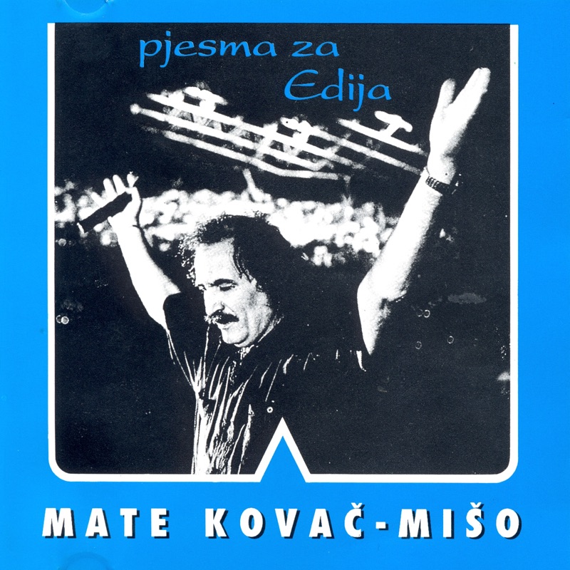 Dalmacija U Mom Oku - Mišo Kovač: Song Lyrics, Music Videos & Concerts