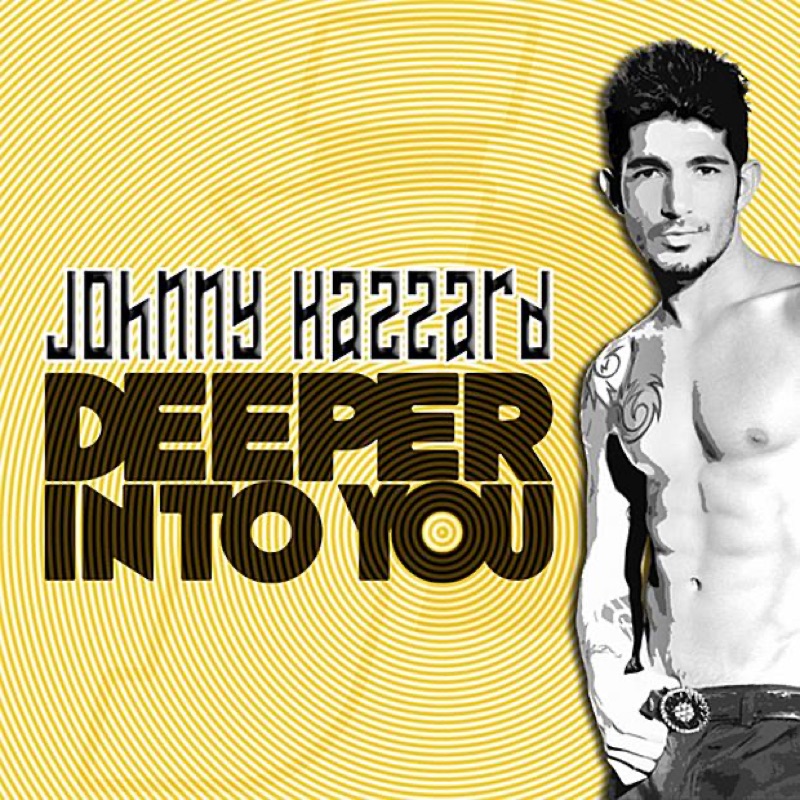 Deeper Into You - Johnny Hazzard: Song Lyrics, Music Videos & Concerts
