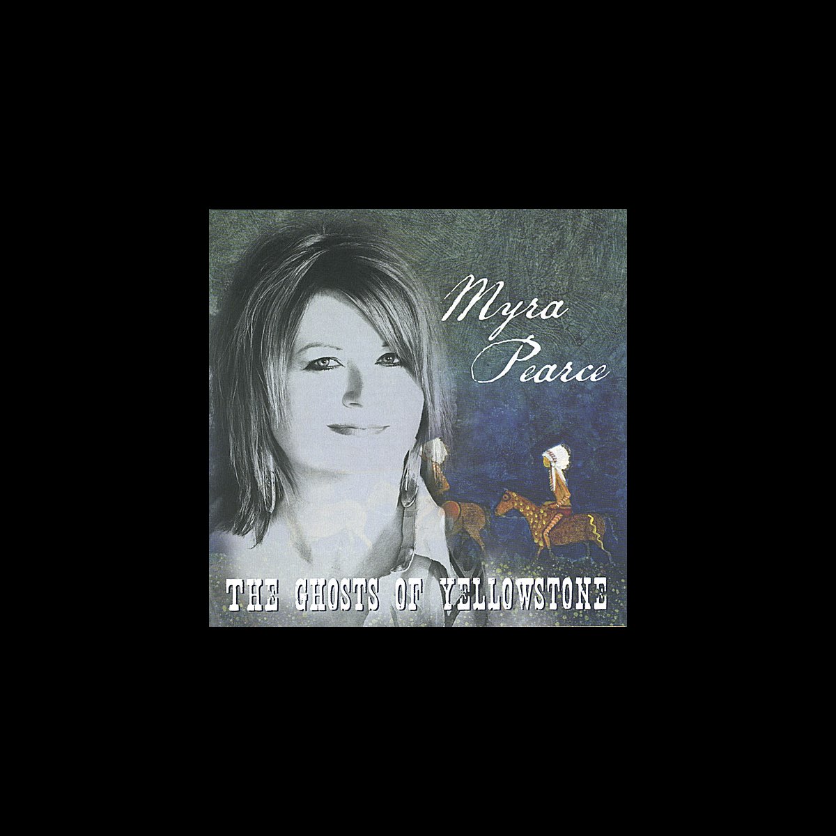 ‎The Ghosts of Yellowstone - Album by Myra Pearce - Apple Music