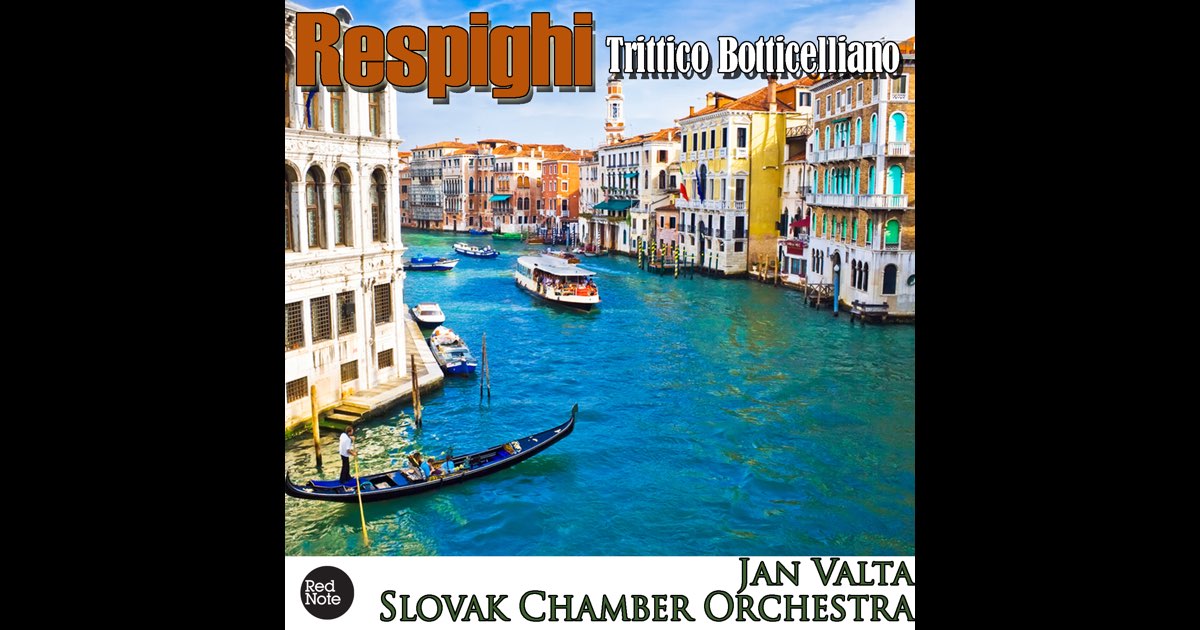 Respighi: Trittico Botticelliano》- 斯洛伐克室内乐团 & Jan Valta的专辑 - Apple Music