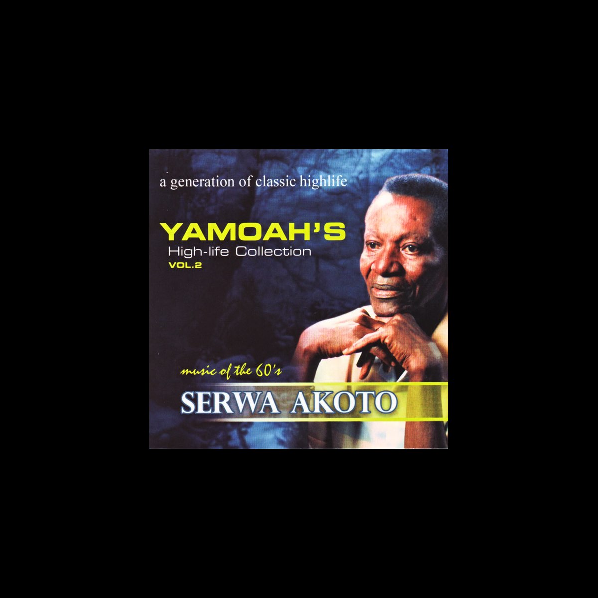 ‎Serwa Akoto High Life Collection Vol. 2 - Album by Yamoah - Apple Music