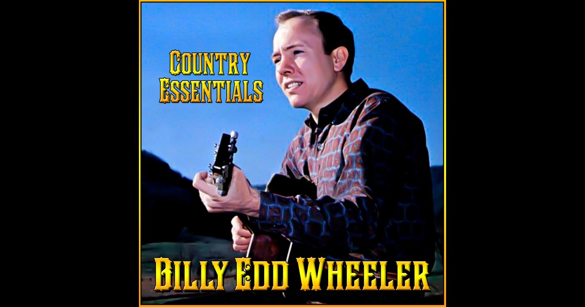 ‎Country Essentials - Album by Billy Edd Wheeler - Apple Music