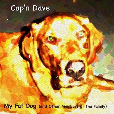 My Fat Dog (And Other Members of the Family) - album by Cap'n Dave