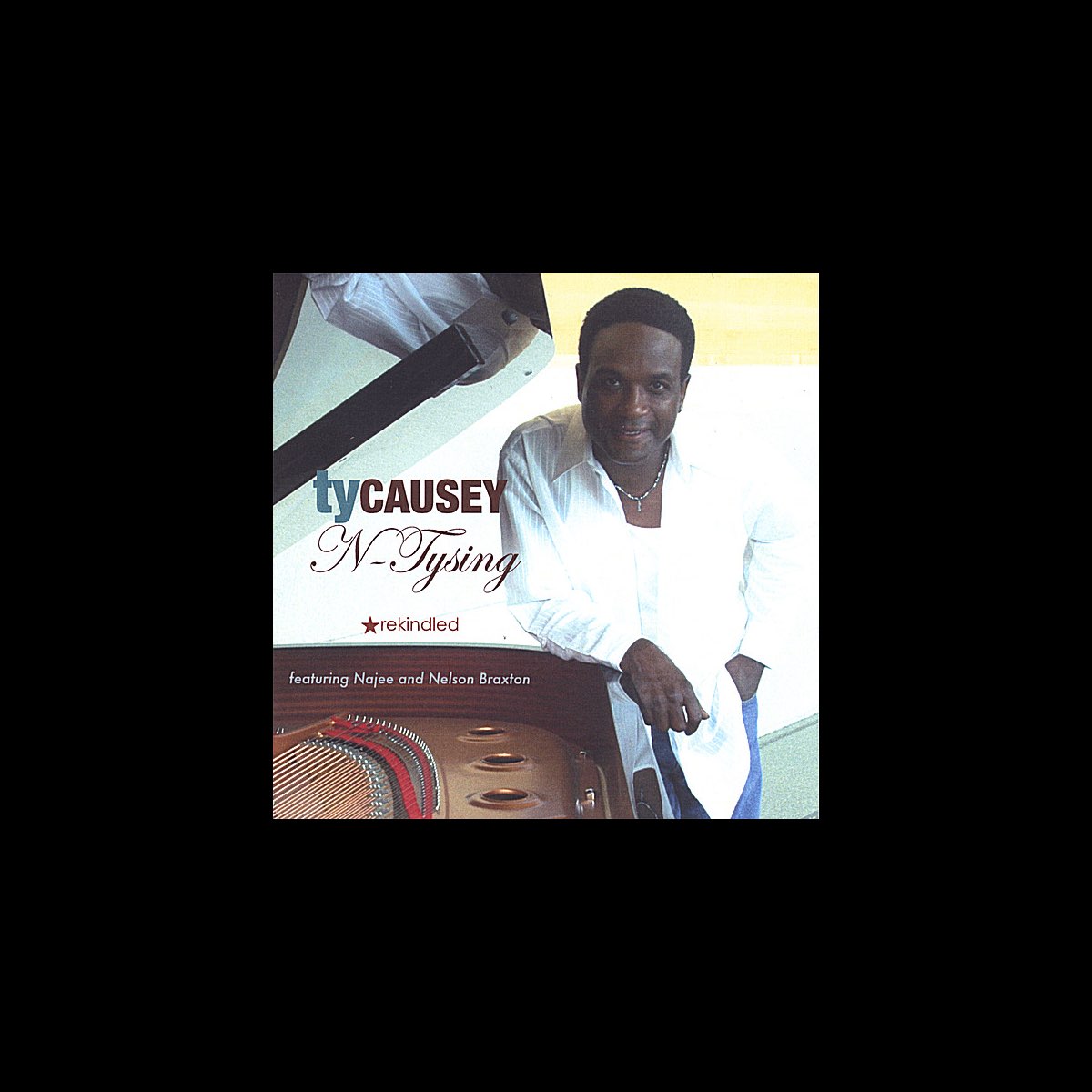 ‎N-Tysing Rekindled - Album by Ty Causey - Apple Music