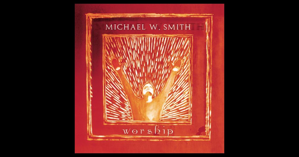 ‎Worship - Album by Michael W. Smith - Apple Music