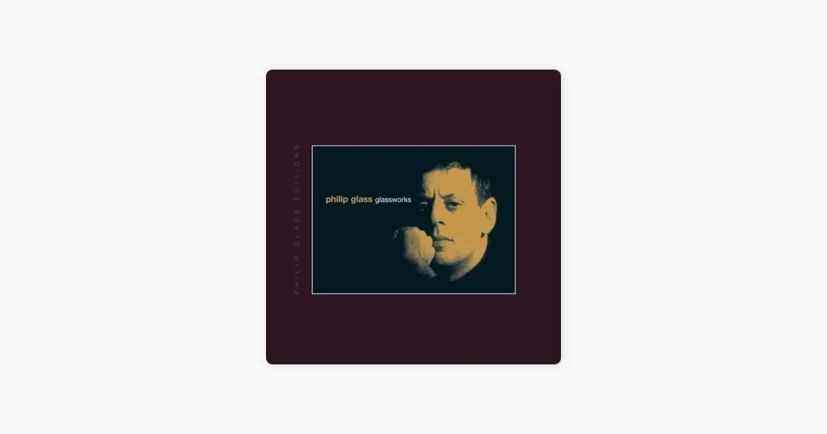 ‎Glassworks by Philip Glass Ensemble - Apple Music Classical