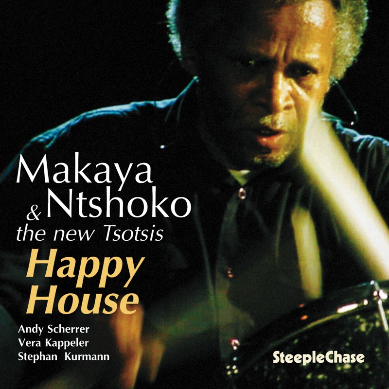 Happy House - Makaya Ntshoko, Andy Scherrer, Stephan Kurmann & Vera ...