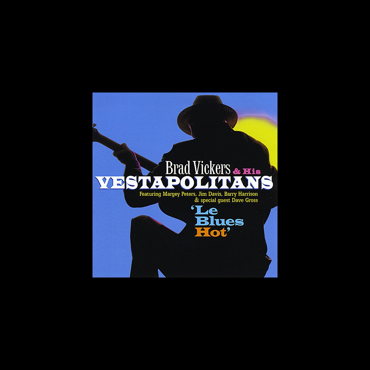 ‎Le Blues Hot - Album by Brad Vickers & His Vestapolitans - Apple Music