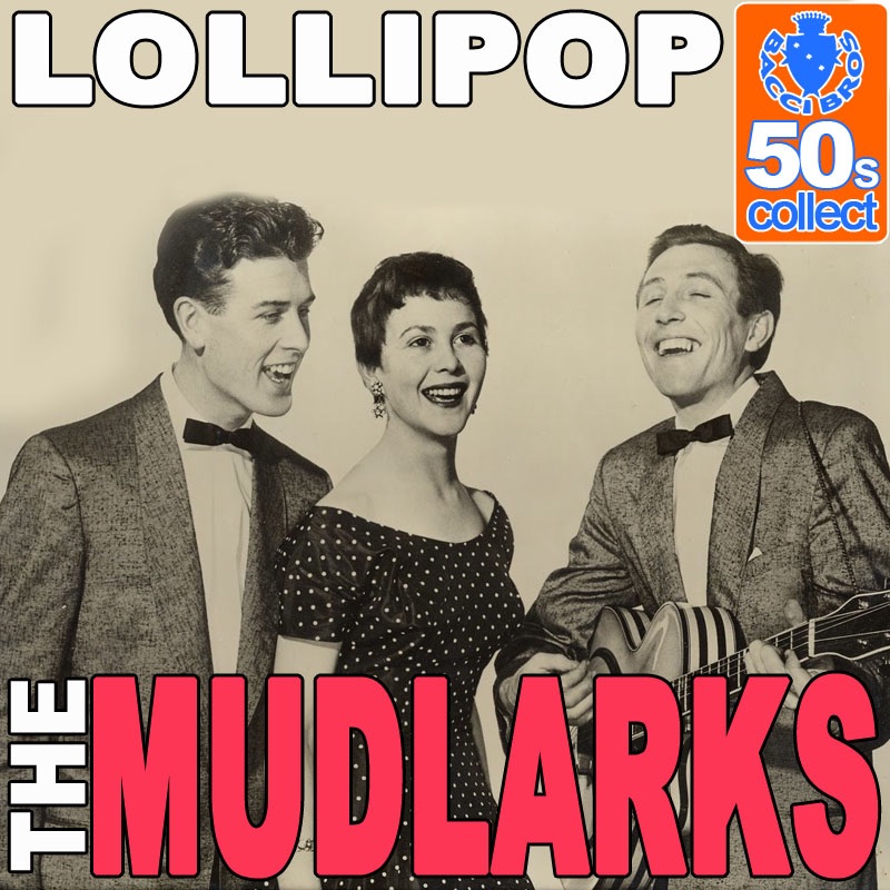 Lollipop (Remastered) - The Mudlarks: Song Lyrics, Music Videos & Concerts
