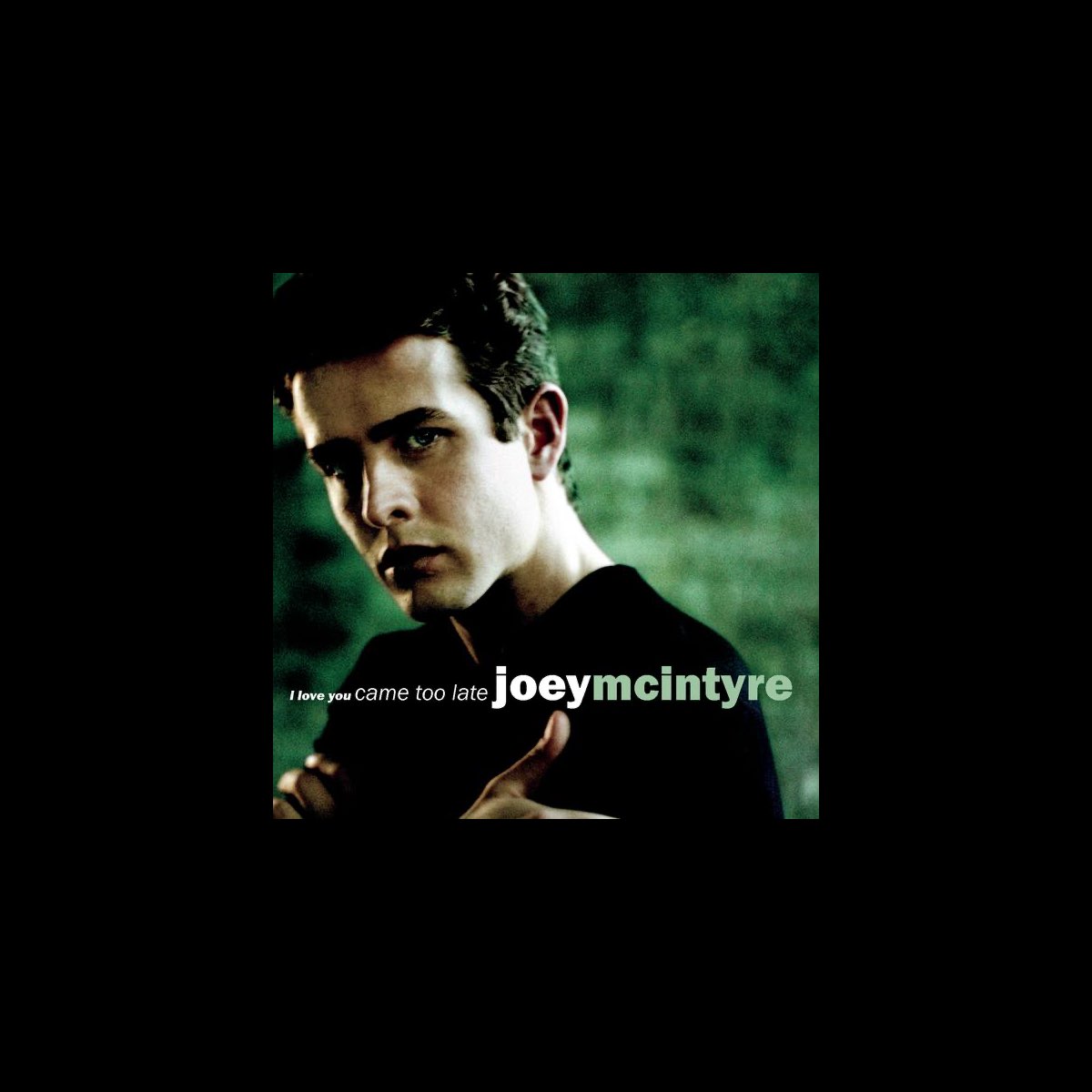 ‎I Love You Came Too Late / Stay the Same - EP - Album by Joey McIntyre ...
