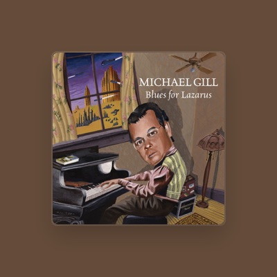 Michael Gill - Songs, Concert tickets & Videos