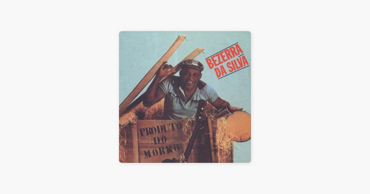 ‎Produto Do Morro — música de Bezerra da Silva — Apple Music