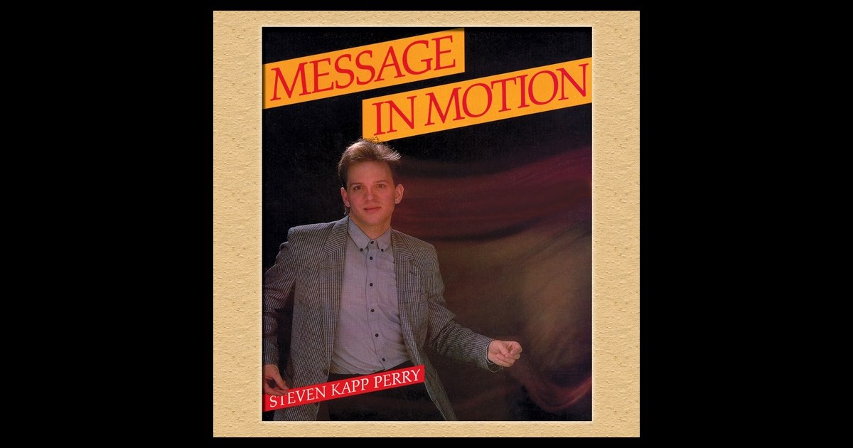 ‎Альбом «Message In Motion» — Steven Kapp Perry — Apple Music