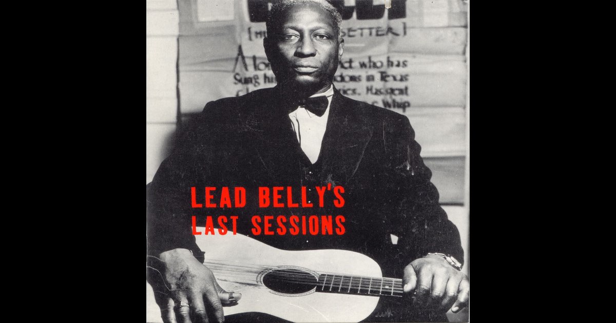 ‎Lead Belly's Last Sessions - Album by Lead Belly - Apple Music